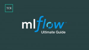 MLflow For Machine Learning Pipelines [Ultimate Guide]