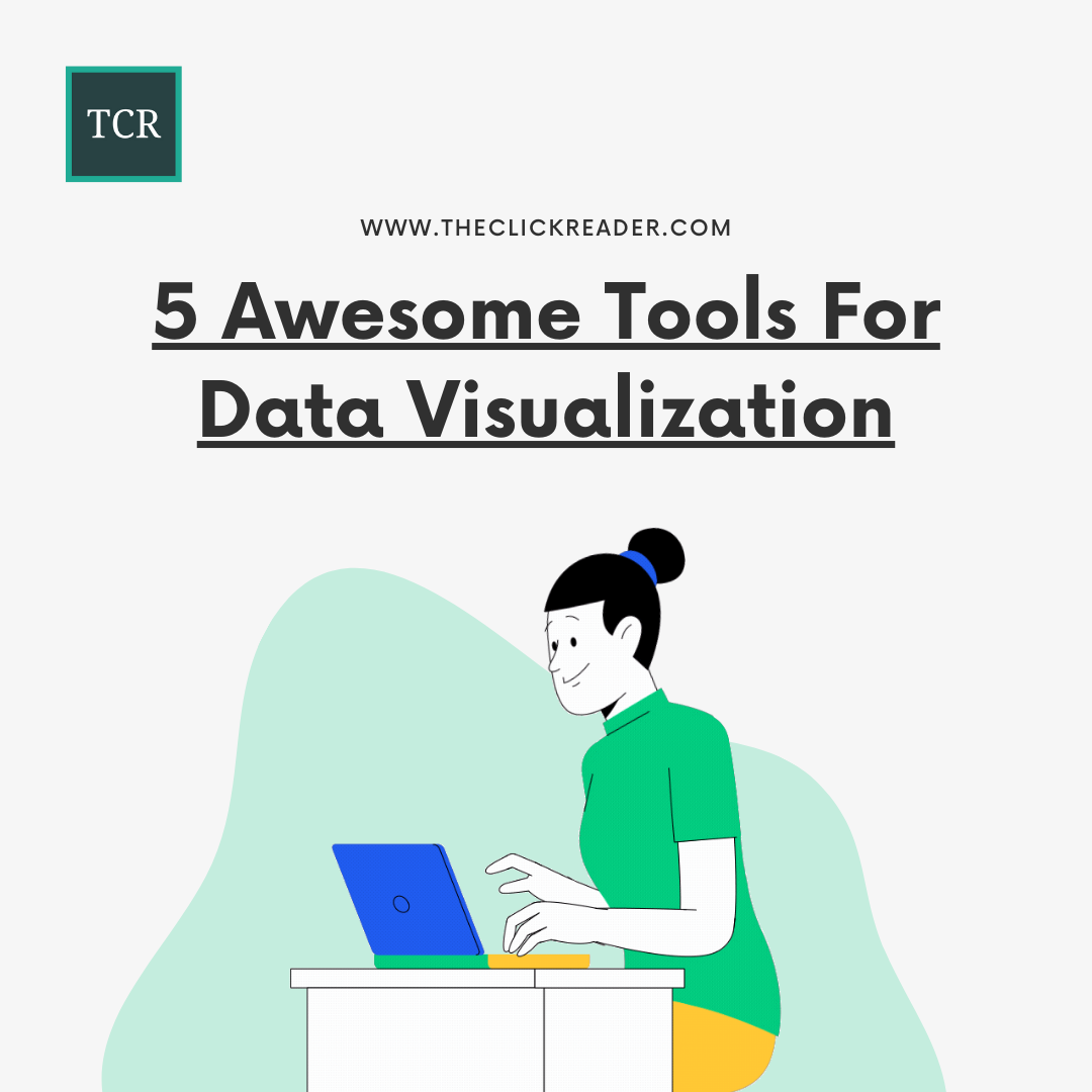 5 Awesome Tools For Data Visualization - The Click Reader
