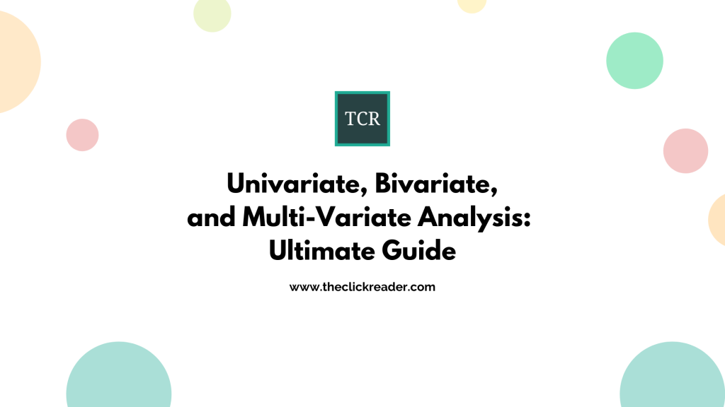 Univariate Bivariate And Multi Variate Analysis Ultimate Guide